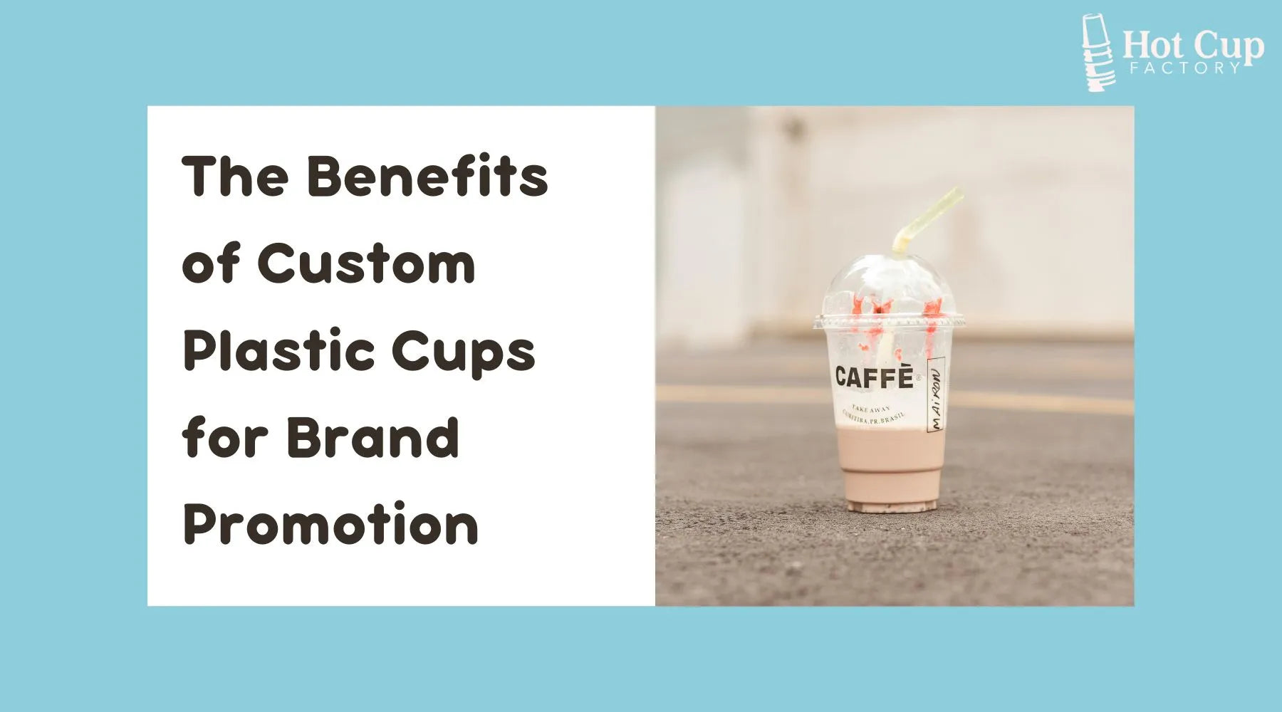 The Benefits of Custom Plastic Cups for Brand Promotion – Hot Cup Factory