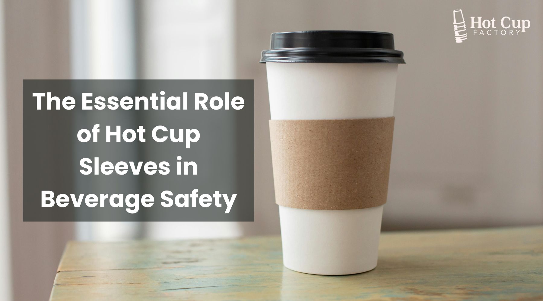 The Essential Role of Hot Cup Sleeves in Beverage Safety and Comfort ...
