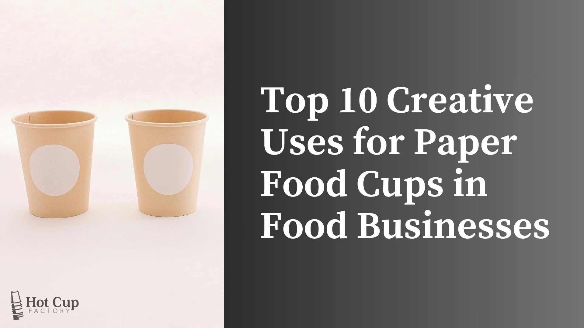 Top 10 Creative Uses for Paper Food Cups in Food Businesses – Hot Cup ...