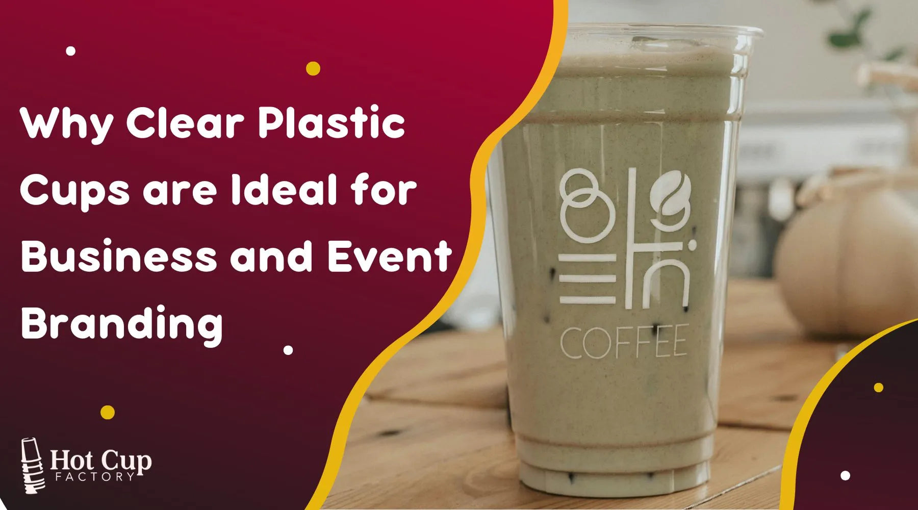 Clear Plastic Cups: A Smart Choice for Branding Events – Hot Cup Factory