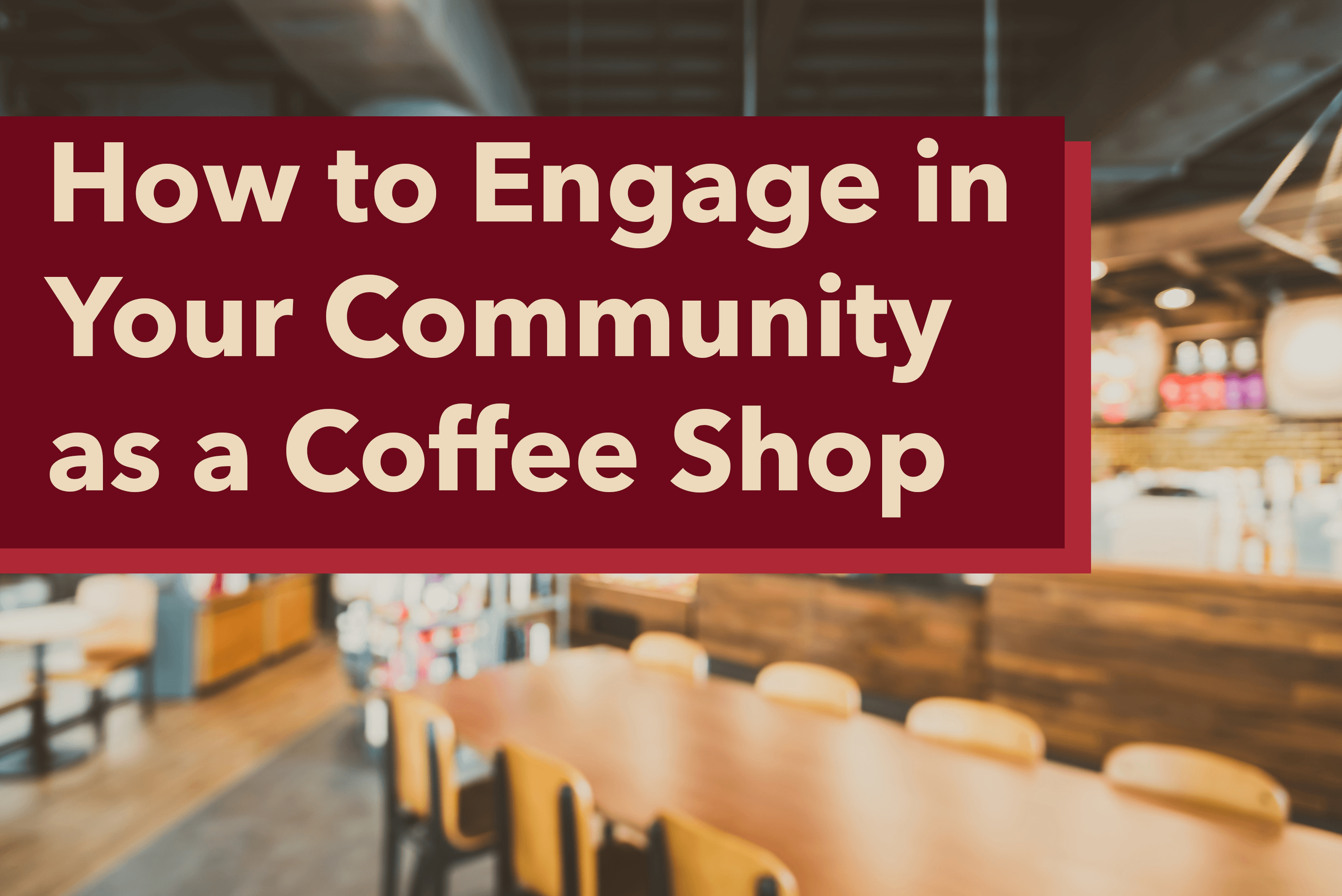 How to Engage in Your Community as a Coffee Shop – Hot Cup Factory